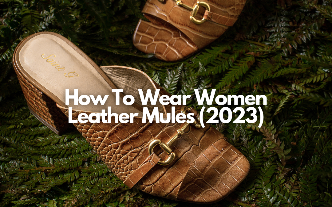 Complete Guide: How To Wear Women Leather Mules (2023) – SaintG India